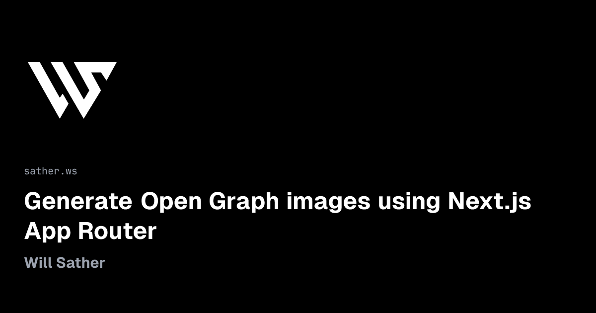 Generate Open Graph Images Using Nextjs App Router Will Sather