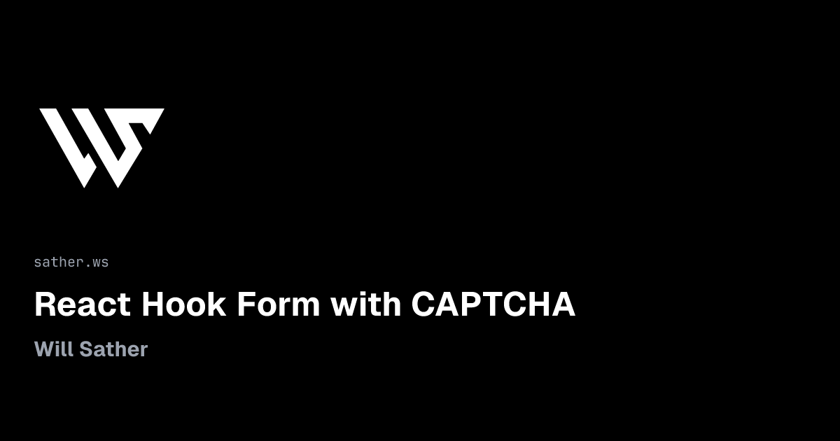 React Hook Form with CAPTCHA | Will Sather